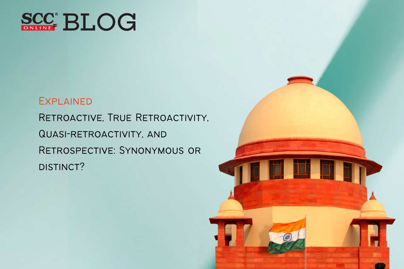 Explained| Retroactive, True Retroactivity, Quasi-retroactivity, and ...