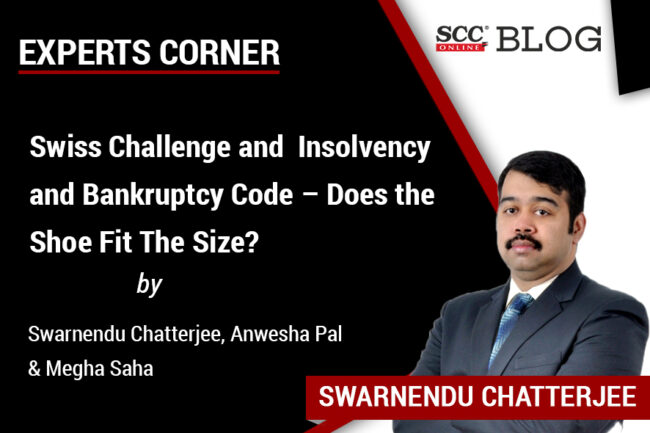 Swiss Challenge and Insolvency and Bankruptcy Code – Does the Shoe Fit ...