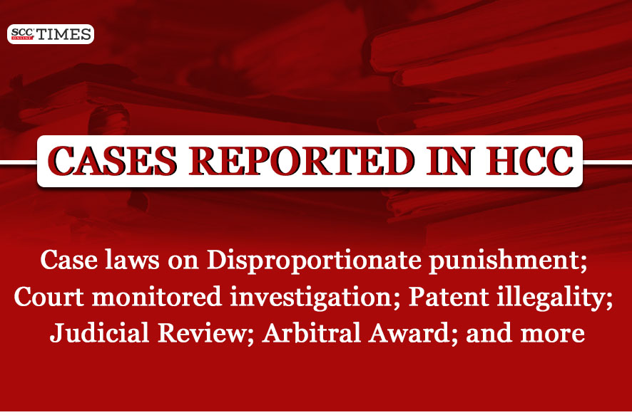 CASES REPORTED IN HCC | Case laws on Disproportionate punishment; Court ...