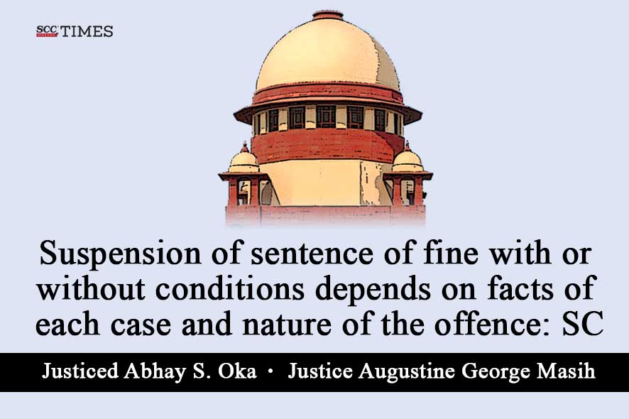 Suspension of sentence of fine with/without conditions depends on facts ...