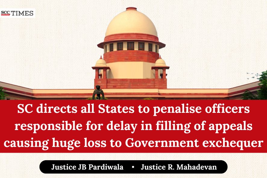 SC directs States to penalise officers responsible for delay in appeals ...