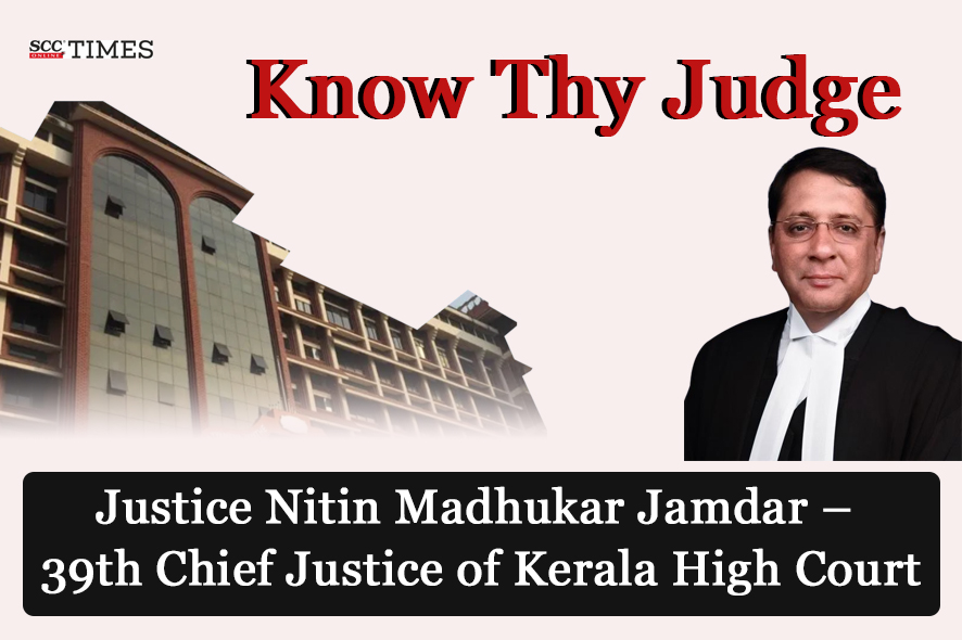Know Thy Judge | Justice Nitin Madhukar Jamdar — 39th Chief Justice of ...