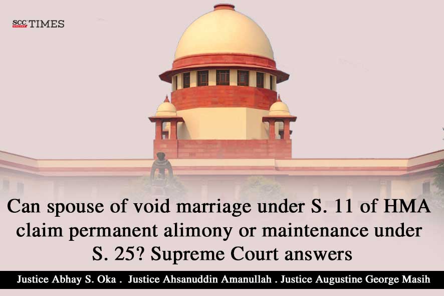 Spouse of void marriage under S. 11 of HMA is entitled to permanent ...