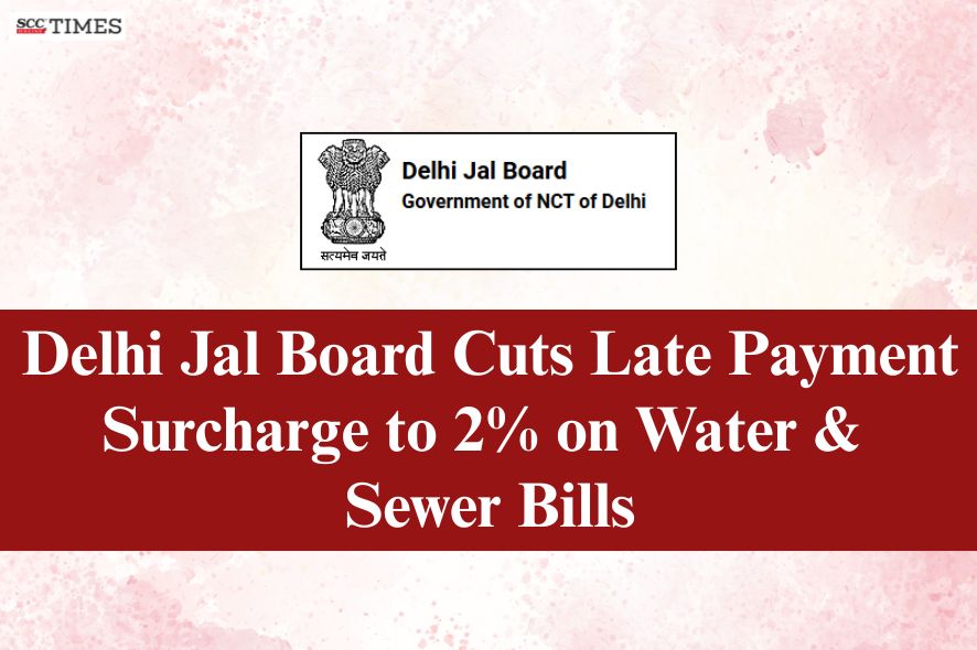 Delhi Jal Board Cuts Late Payment Surcharge on Water & Sewer Bills ...