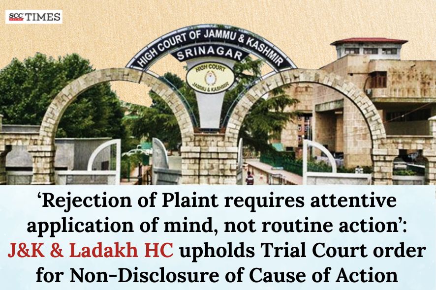 Rejection of Plaint requires attentive application of mind: J&K HC ...