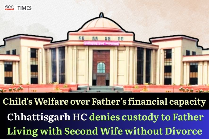 Chh HC denies custody to father living with second wife without divorce ...