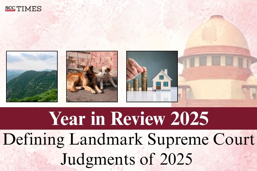 Year in Review: Important Supreme Court Rulings of 2025| SCC Times