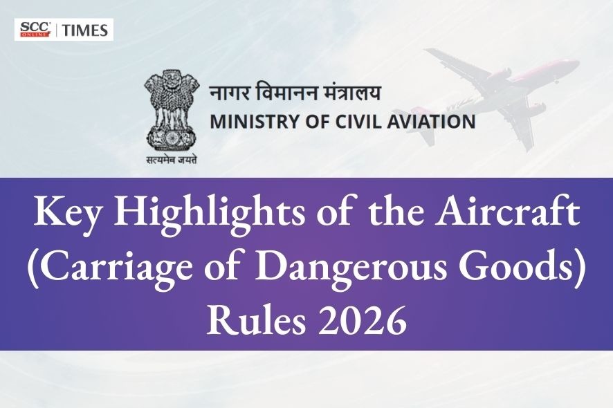 Aircraft (Carriage of Dangerous Goods) Rules 2026 | SCC Times