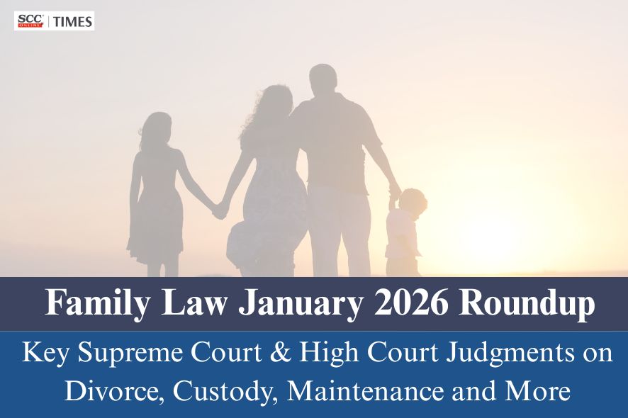 Family Law January 2026: Supreme Court & High Court Roundup| SCC Times