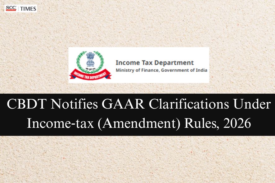 Income-tax (Amendment) Rules 2026: GAAR Update | SCC Times