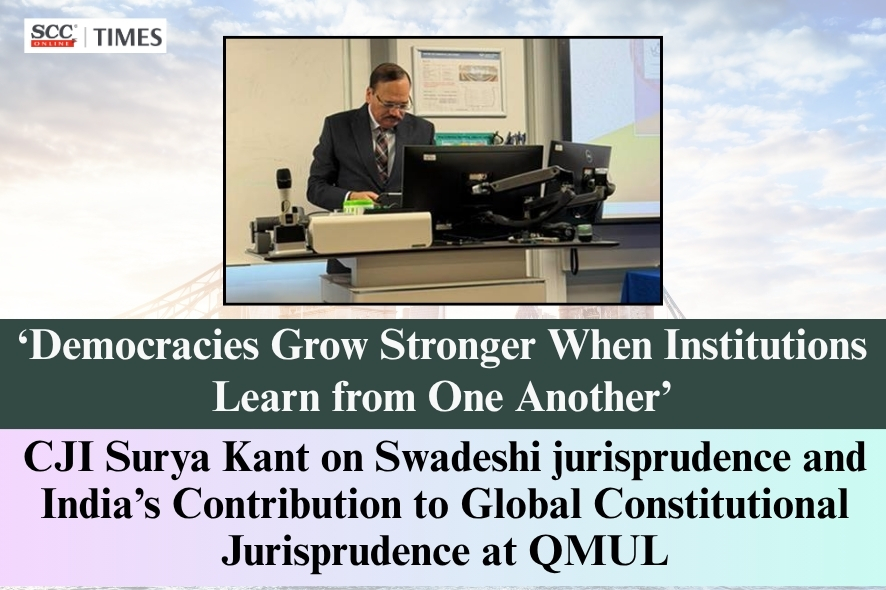 CJI Surya Kant at Queen Mary University: Highlights Swadeshi ...